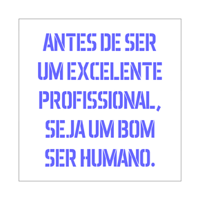 Stencil Antes de ser um excelente profissional,,, - 14x14 - Ref C183